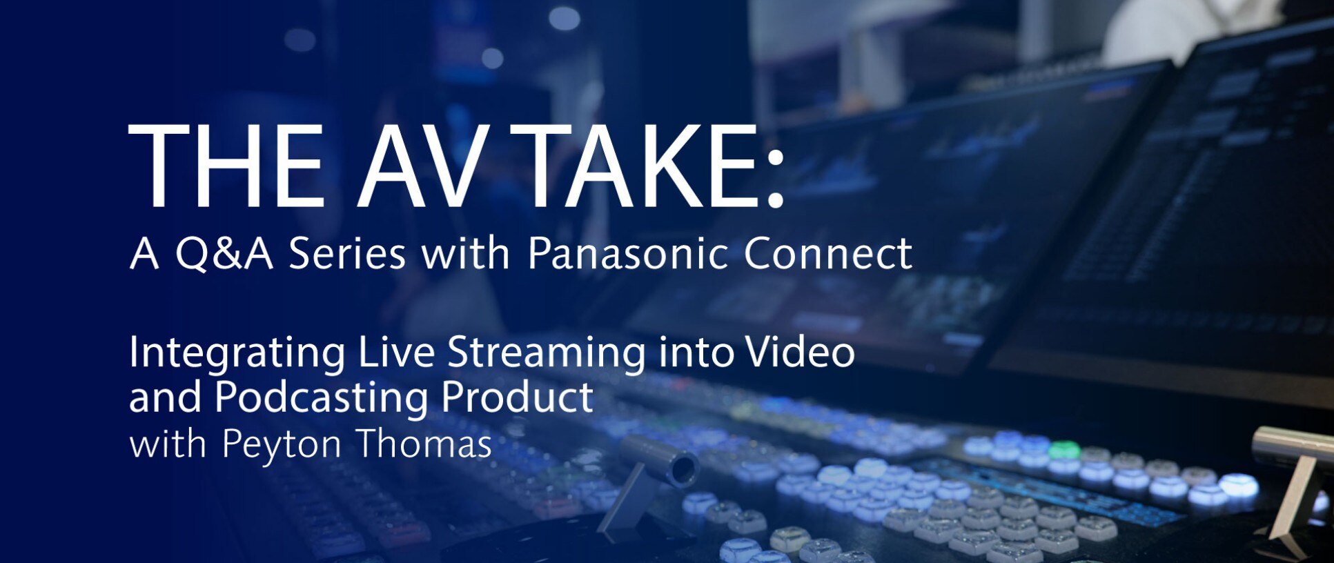 The AV Take: Peyton Thomas on Integrating Live Streaming into Video and Podcasting Production ...